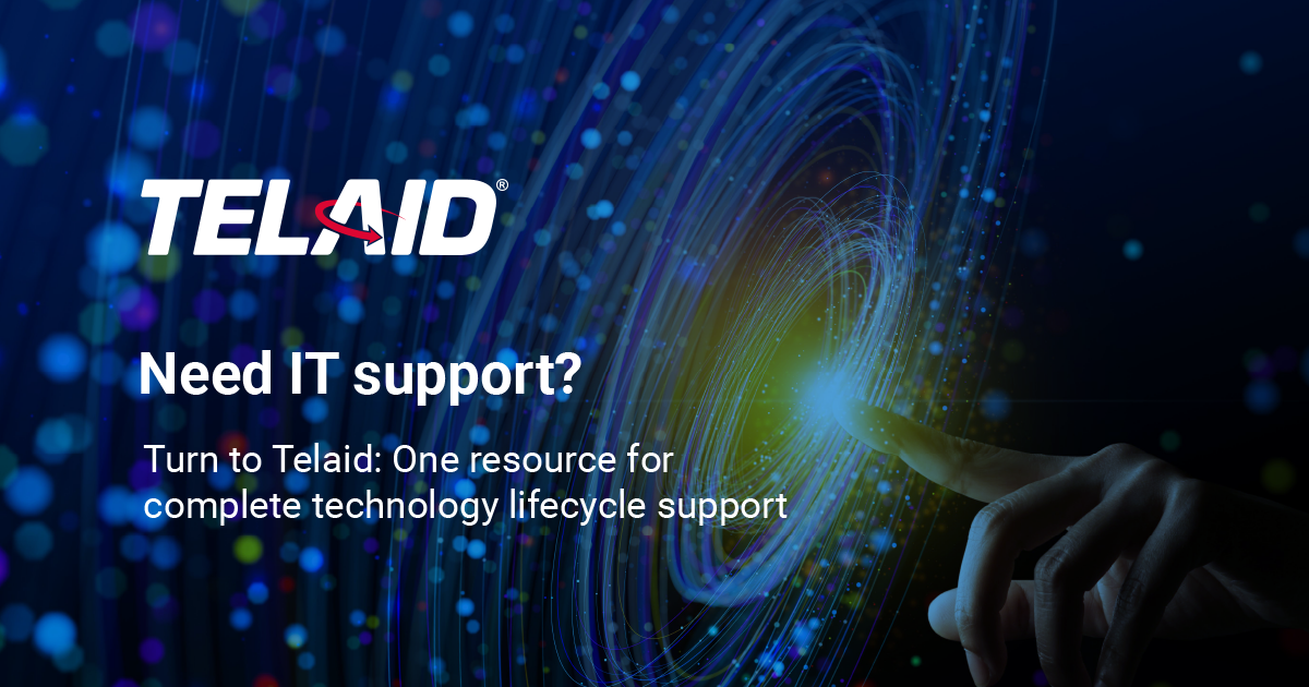 Turn to Telaid for complete technology lifecycle support.